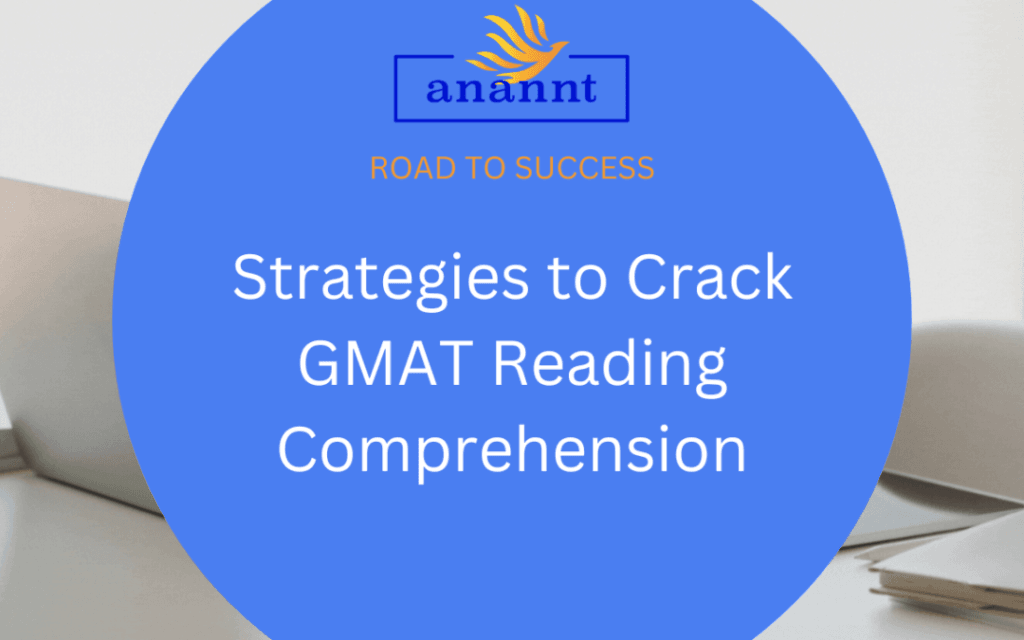 Strategies To Crack GMAT Reading Comprehension - Anannt Education